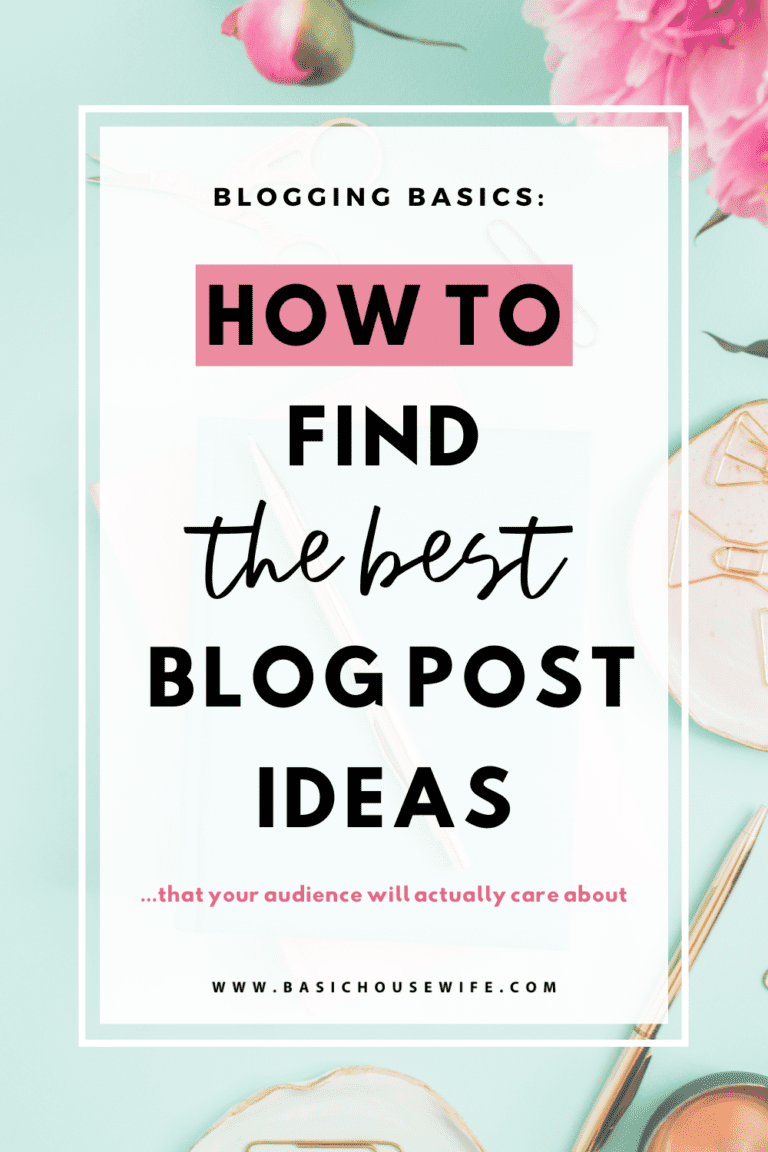 Blog Post Ideas: How to Find the BEST Topics - The Basic Housewife